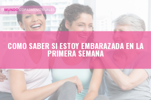 ¿Cómo saber si estoy embarazada en la primera semana? | Guía