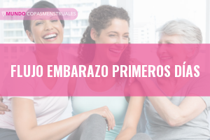 Guía completa sobre el flujo en el embarazo en los primeros días